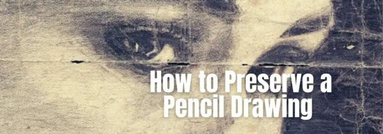 How to Preserve a Pencil Drawing?