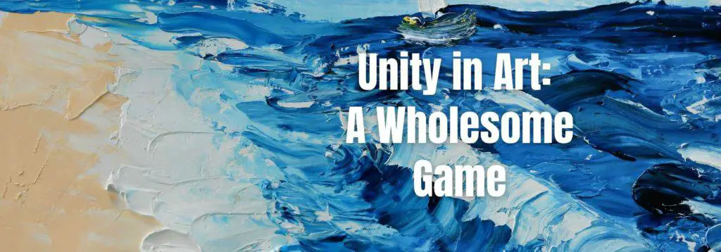 Unity in Art: A Wholesome Game in Art