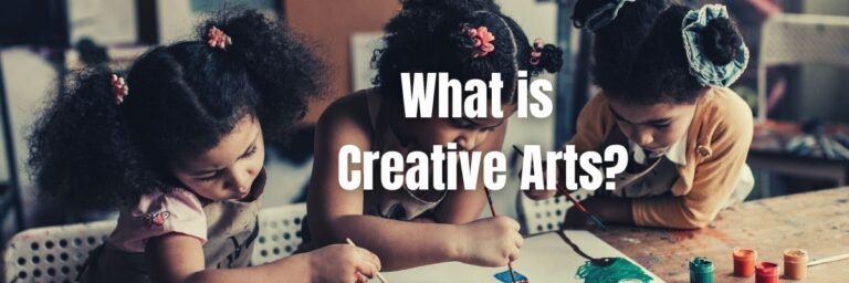 What are Creative Arts its Benefits and Importance in Schools?