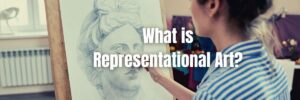 What is Representational Art? (Explained)