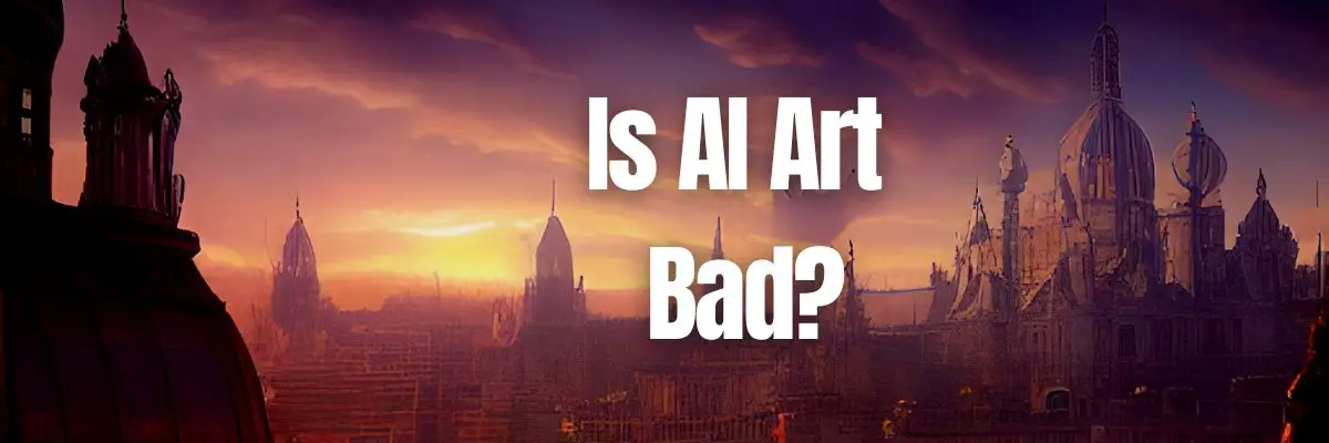 Is Ai Art Bad - Reasons AI-generated Art is an Artist Tool
